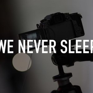 We Never Sleep - Rotten Tomatoes