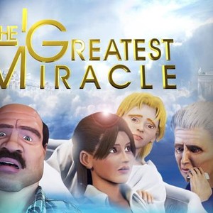 The Greatest Miracle - Rotten Tomatoes