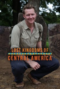 Lost Kingdoms of Central America: Season 1 | Rotten Tomatoes