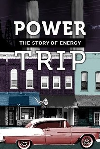 Power Trip: The Story of Energy: Season 1 | Rotten Tomatoes