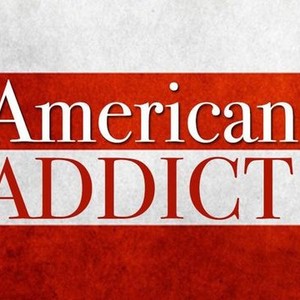 American Addict - Rotten Tomatoes
