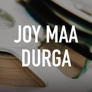 Joy Maa Durga - Rotten Tomatoes