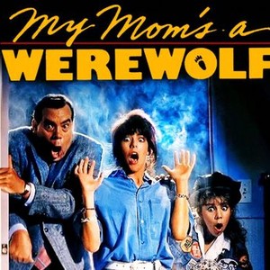 My Mom's a Werewolf - Rotten Tomatoes
