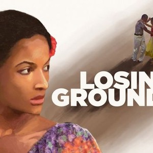 Losing Ground - Rotten Tomatoes