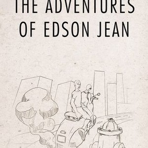 The Adventures of Edson Jean - Rotten Tomatoes