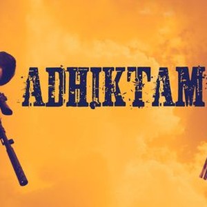 Adhiktam - Rotten Tomatoes
