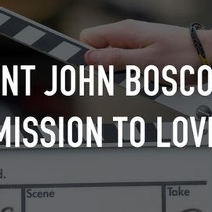 Saint John Bosco: A Mission to Love - Rotten Tomatoes