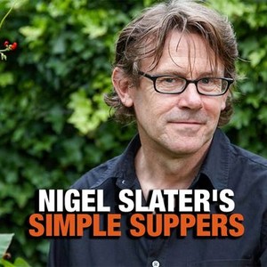 Nigel Slater's Simple Suppers - Rotten Tomatoes