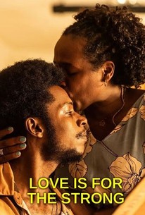 Love is for the Strong | Rotten Tomatoes