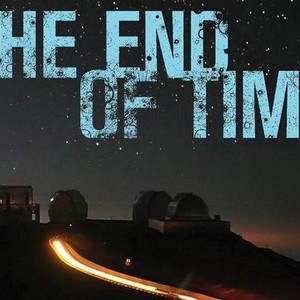 The End of Time - Rotten Tomatoes