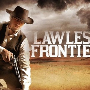 Lawless Frontier - Rotten Tomatoes