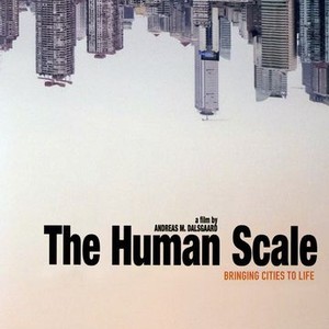 The Human Scale (2013) - Rotten Tomatoes