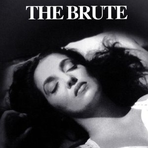 The Brute - Rotten Tomatoes