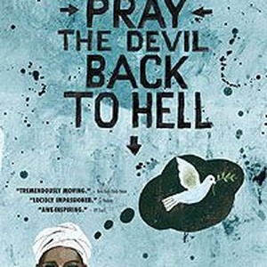 Pray the Devil Back to Hell (2008) - Rotten Tomatoes