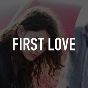 First Love - Rotten Tomatoes