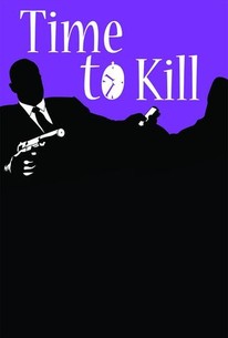 Time to Kill | Rotten Tomatoes