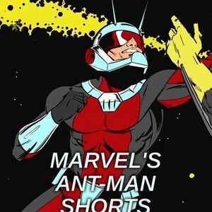 Marvel's Ant-Man Shorts - Rotten Tomatoes