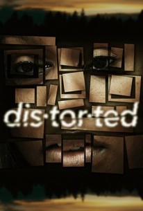 Distorted (2018) | Rotten Tomatoes