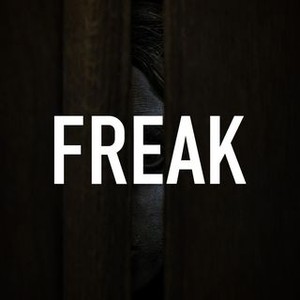 Freak - Rotten Tomatoes