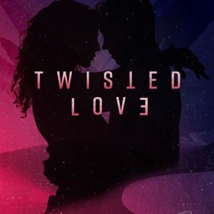 Twisted Love - Rotten Tomatoes