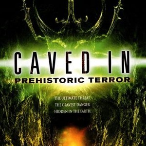 Caved In: Prehistoric Terror - Rotten Tomatoes
