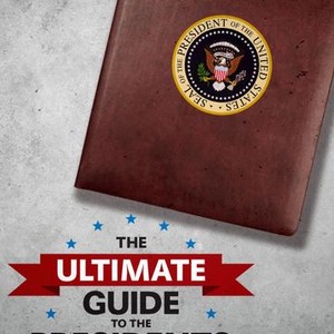 Ultimate Guide to the Presidents - Rotten Tomatoes