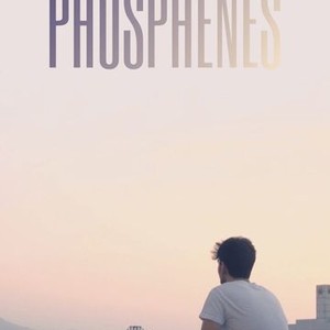 Phosphenes - Rotten Tomatoes