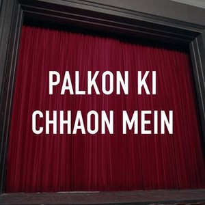 Palkon Ki Chhaon Mein - Rotten Tomatoes