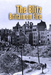 The Blitz: Britain On Fire: Season 1 | Rotten Tomatoes
