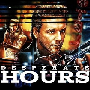 Desperate Hours - Rotten Tomatoes