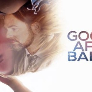 Good After Bad - Rotten Tomatoes