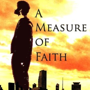 A Measure of Faith - Rotten Tomatoes