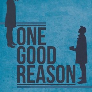 One Good Reason - Rotten Tomatoes