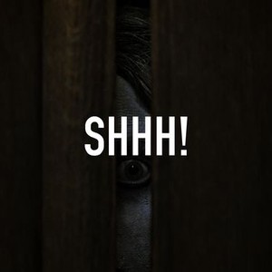Shhh! - Rotten Tomatoes