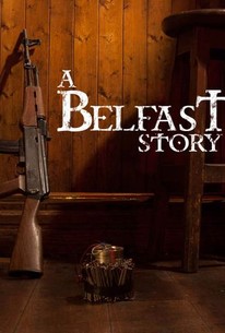 A Belfast Story (2013) - Rotten Tomatoes