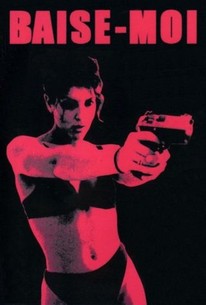 Baise-moi - Movie Reviews | Rotten Tomatoes
