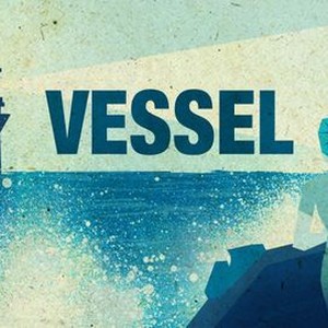 Vessel - Rotten Tomatoes