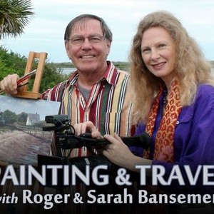 Painting and Travel With Roger & Sarah Bansemer: Season 3, Episode 13 ...