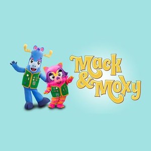Mack & Moxy - Rotten Tomatoes