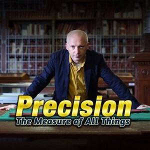 Precision: The Measure of All Things - Rotten Tomatoes