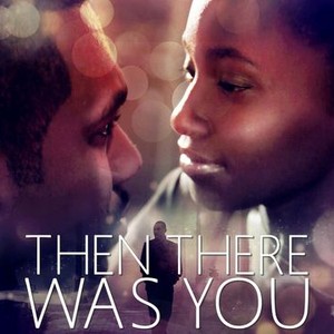 Then There Was You - Rotten Tomatoes