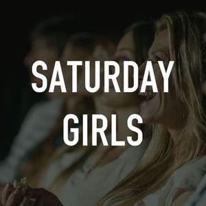 Saturday Girls - Rotten Tomatoes
