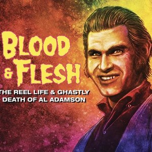 Blood & Flesh: The Reel Life & Ghastly Death of Al Adamson - Rotten ...