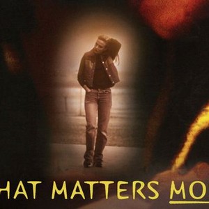 What Matters Most - Rotten Tomatoes