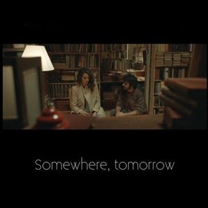 Somewhere, Tomorrow - Rotten Tomatoes