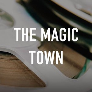 The Magic Town - Rotten Tomatoes
