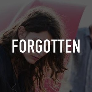 Forgotten - Rotten Tomatoes