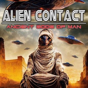 Alien Contact: Ancient Gods of Man - Rotten Tomatoes