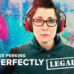 Sue Perkins: Perfectly Legal - Rotten Tomatoes