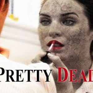 Pretty Dead - Rotten Tomatoes